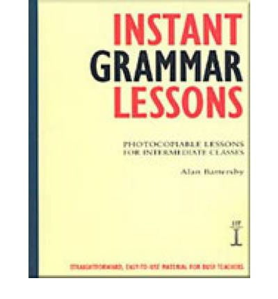 Instant Grammar Lessons: Photocopieable Lessons for Intermediate ...