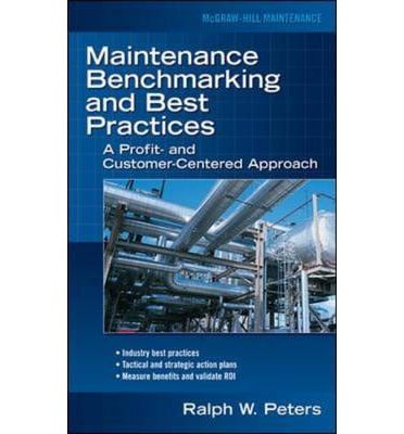 Maintenance Benchmarking and Best Practices: A Profit and Customer-centered Approach