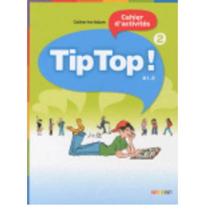 Tip Top! : Cahier D'Activites 2 - FAHASA.COM