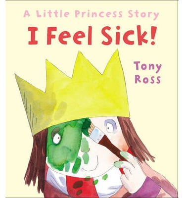 I Feel Sick! : A Little Princess Story