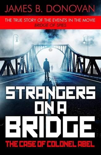 Strangers on a Bridge : The Case of Colonel Abel