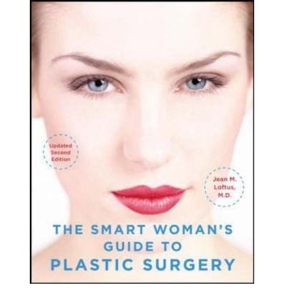 The Smart Woman's Guide to Plastic Surgery: Essential Information from ...