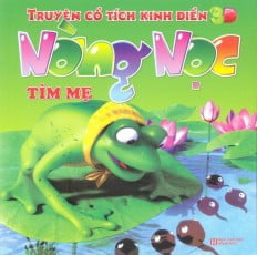 Sách Truyện Cổ Tích Kinh Điển 3D - Nòng Nọc Tìm Mẹ - FAHASA.COM