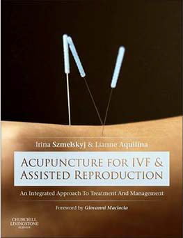 Acupuncture for IVF and Assisted Reproduction : An Integrated Approach ...