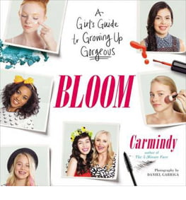 Bloom : A Girl's Guide to Growing Up Gorgeous
