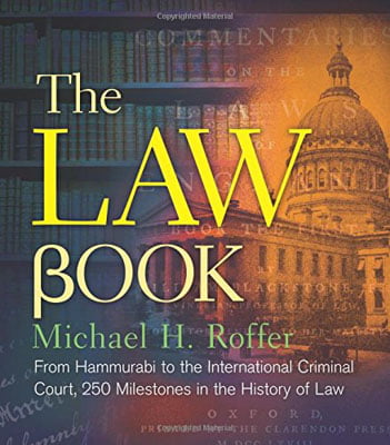 The Law Book : From Hammurabi to the International Criminal Court, 250 ...