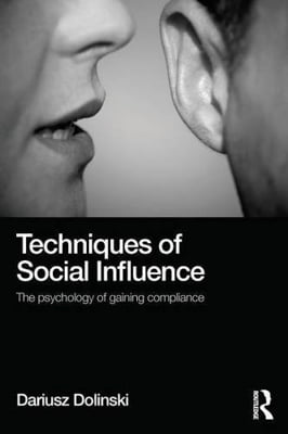 Techniques of Social Influence : The Psychology of Gaining Compliance