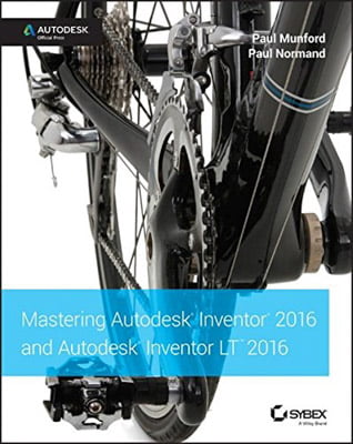 Mastering Autodesk Inventor 2016 and Autodesk Inventor LT 2016 ...