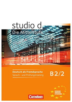 Studio D - Die Mittelstufe : Arbeitsheft Sprach- Und Prufungstraining B2/2