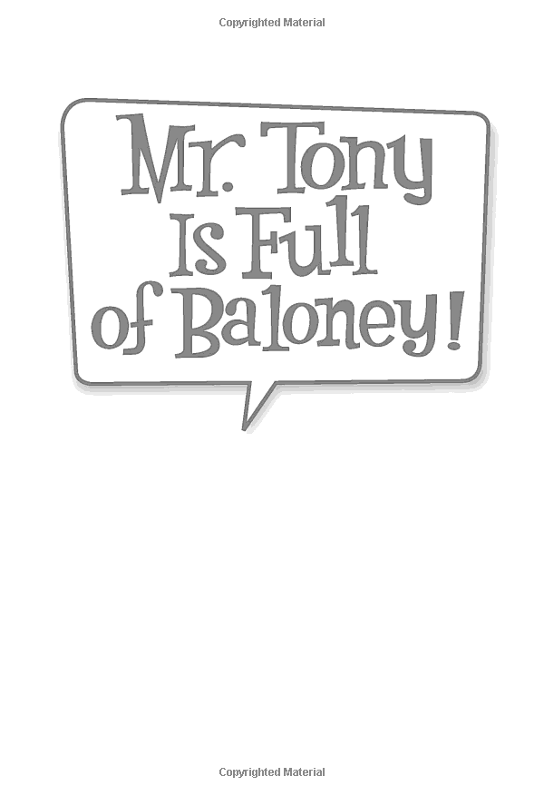 MR. TONY IS FULL OF BALONEY! (MY WEIRD SCHOOL DAZE)