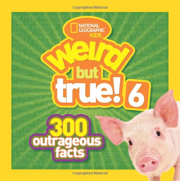 National Geographic Kids Weird but True! 6: 300 Outrageous Facts