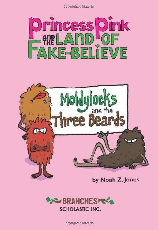Princess Pink and the Land of Fake-Believe #1: Moldylocks and the Three ...