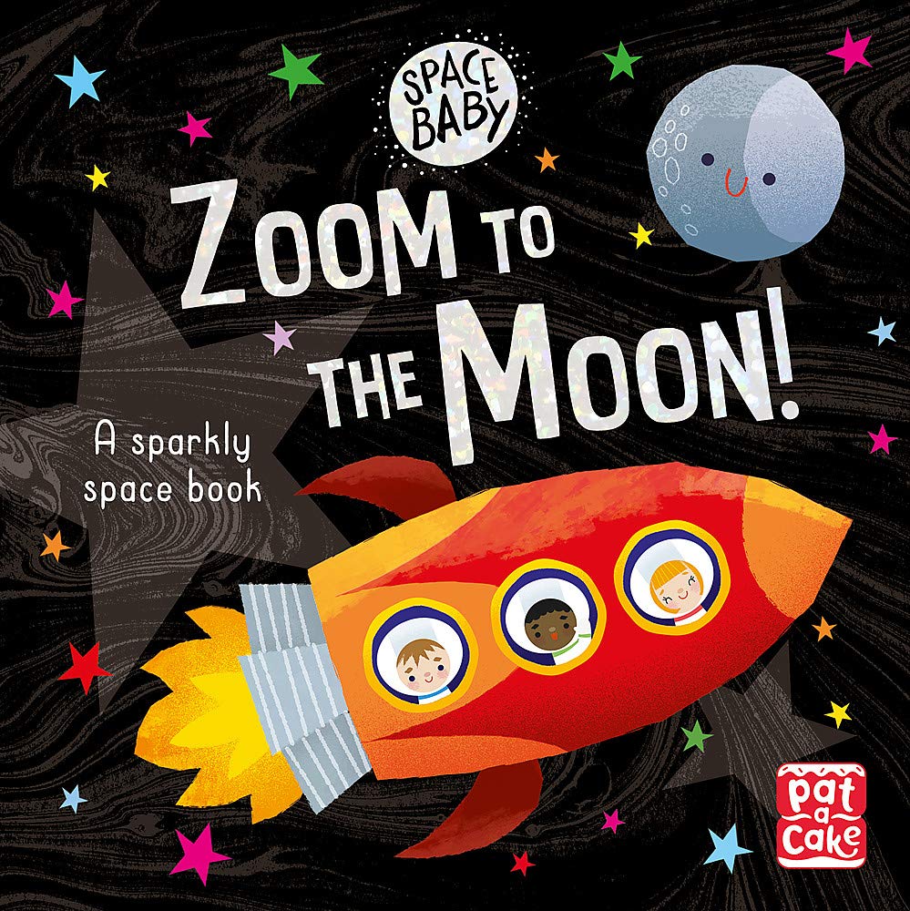 Space Baby: Zoom To The Moon! : A First Shiny Space Adventure Book