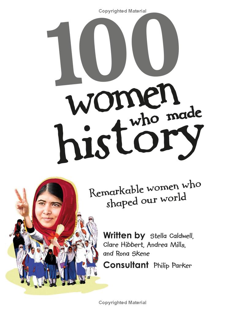 100 Women Who Made History: Remarkable Women Who Shaped Our World