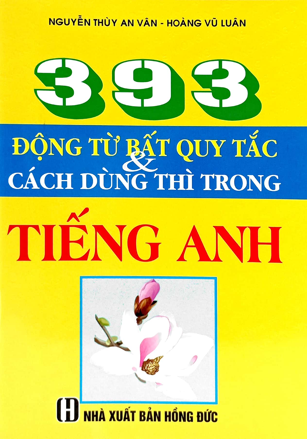 Sách 393 Động Từ Bất Quy Tắc Và Cách Dùng Thì Trong Tiếng Anh - FAHASA.COM