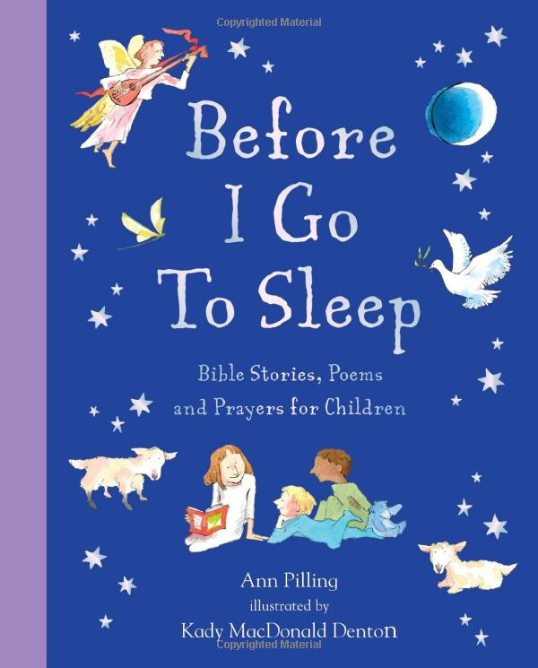 Before I Go To Sleep: Bible Stories, Poems, And Prayers For Children