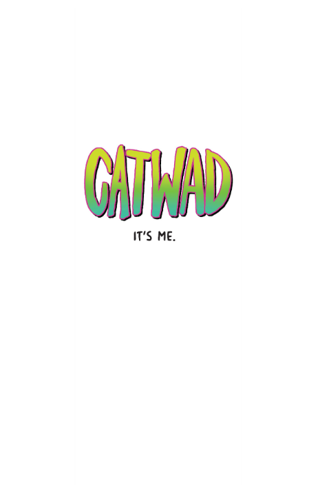 Catwad #1: It's Me. A Graphic Novel