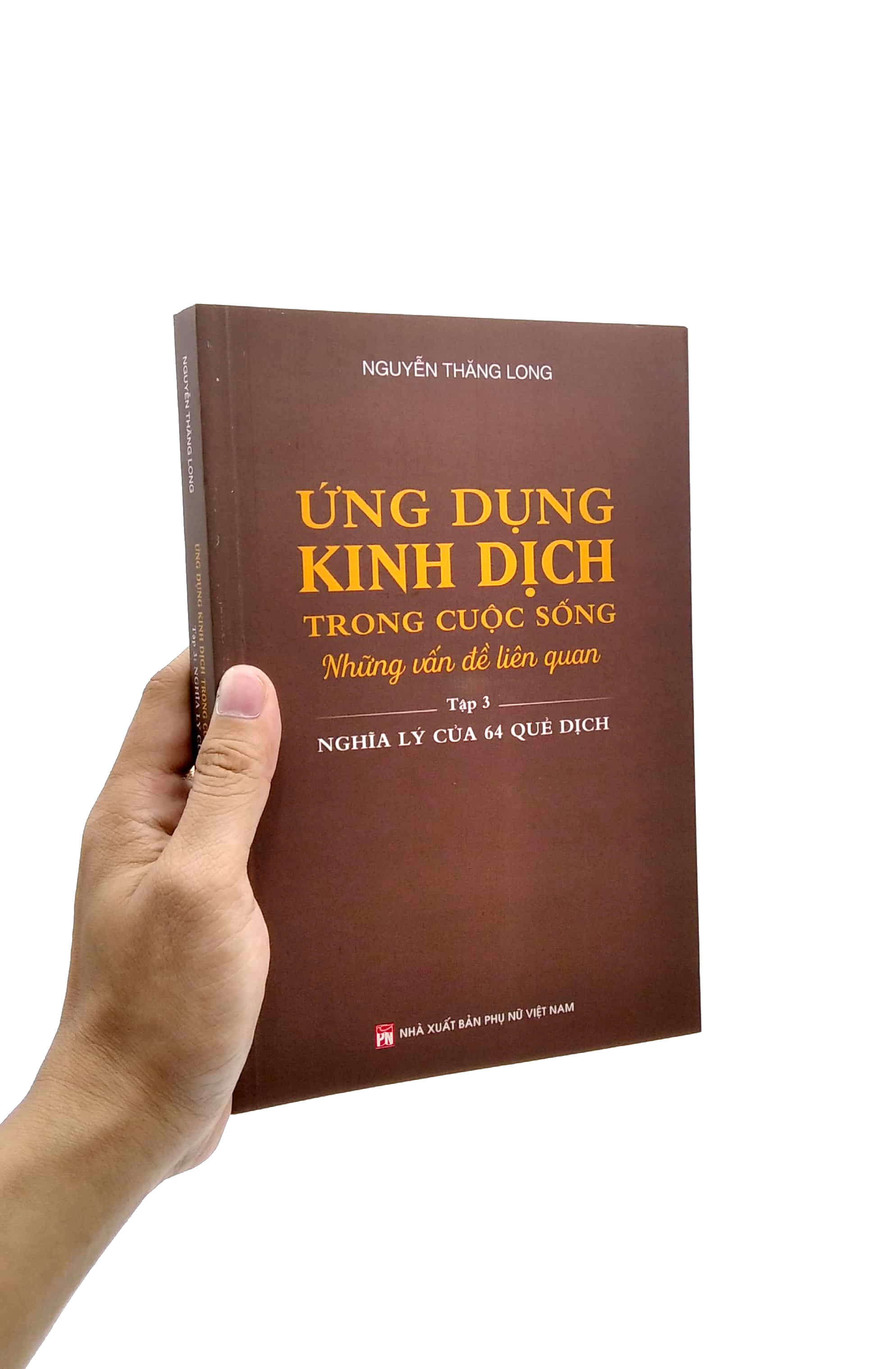 Bộ Ứng Dụng Kinh Dịch Trong Cuộc Sống - Tập 3: Nghĩa Lý Của 64 Quẻ Dịch ...