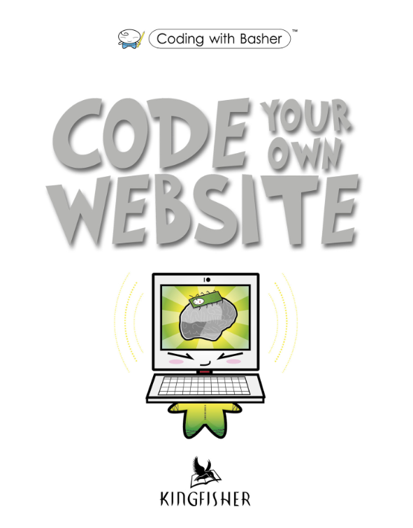 Code Your Own Website (Coding With Basher) Code Your Own Website (Coding With Basher)