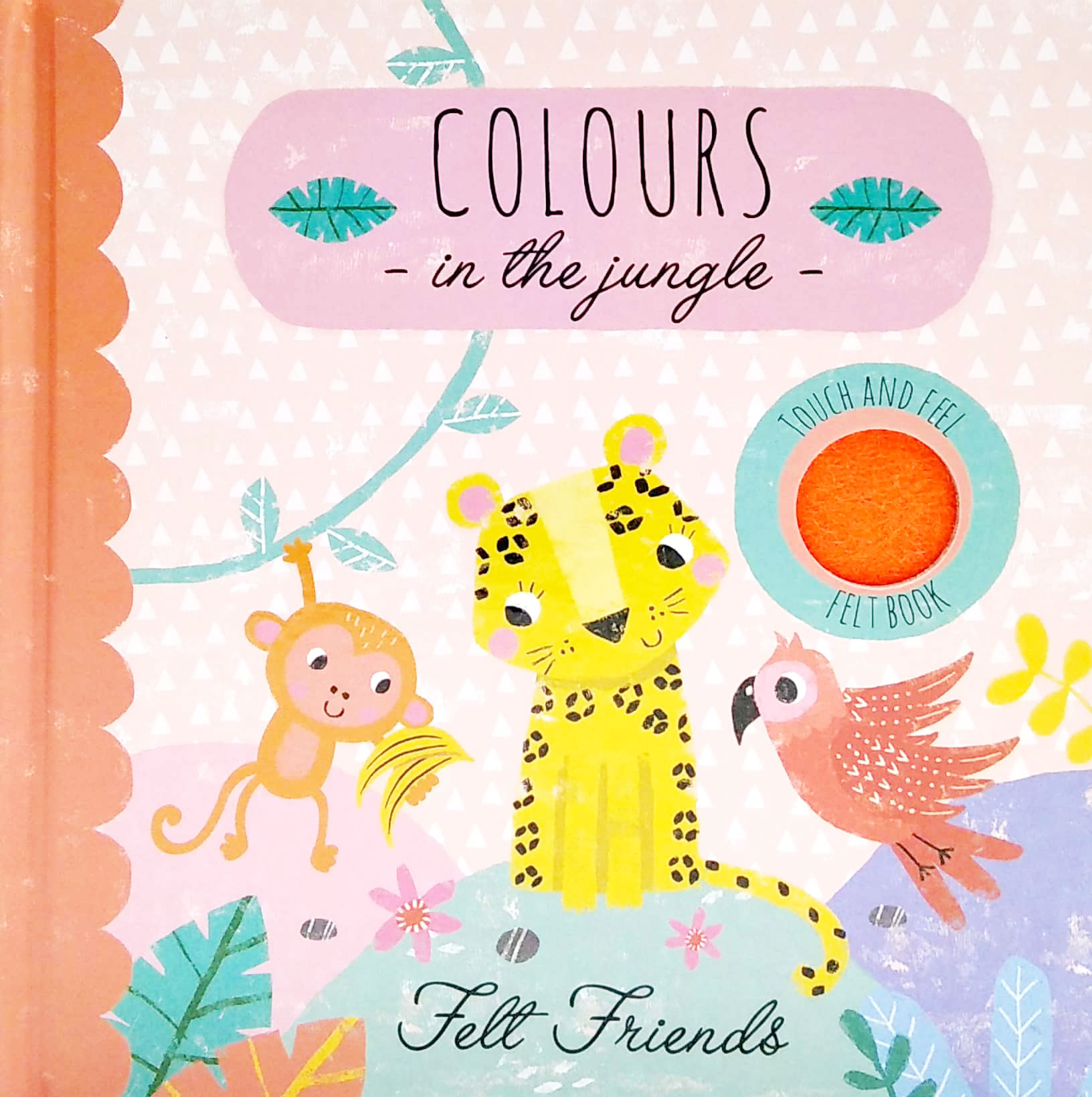 Colours In The Jungle - Felt Friends (Touch & Feel Felt Book)