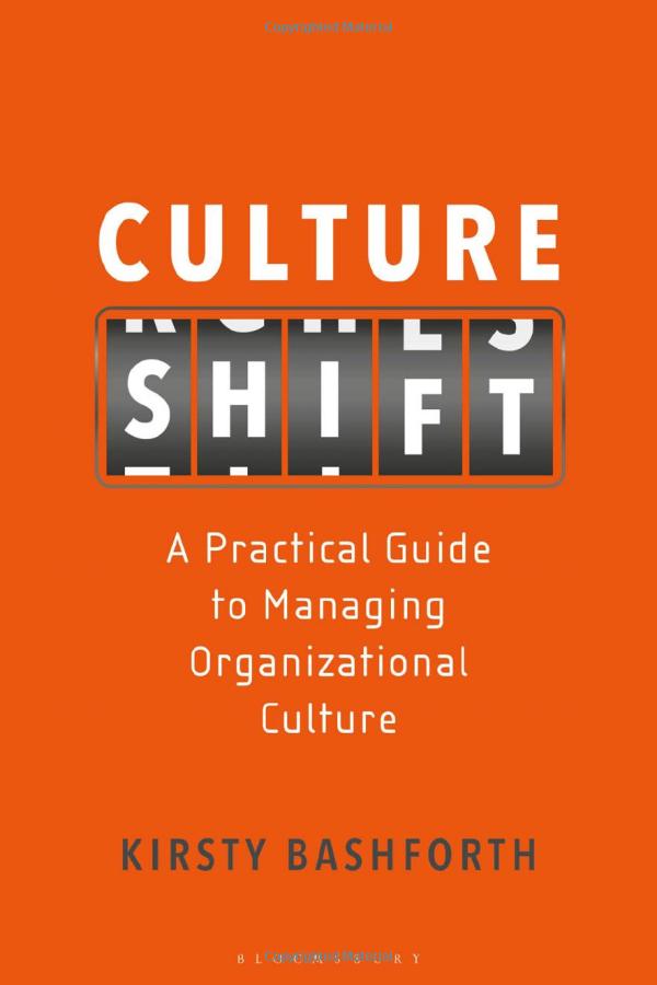 Culture Shift: A Practical Guide To Managing Organizational Culture