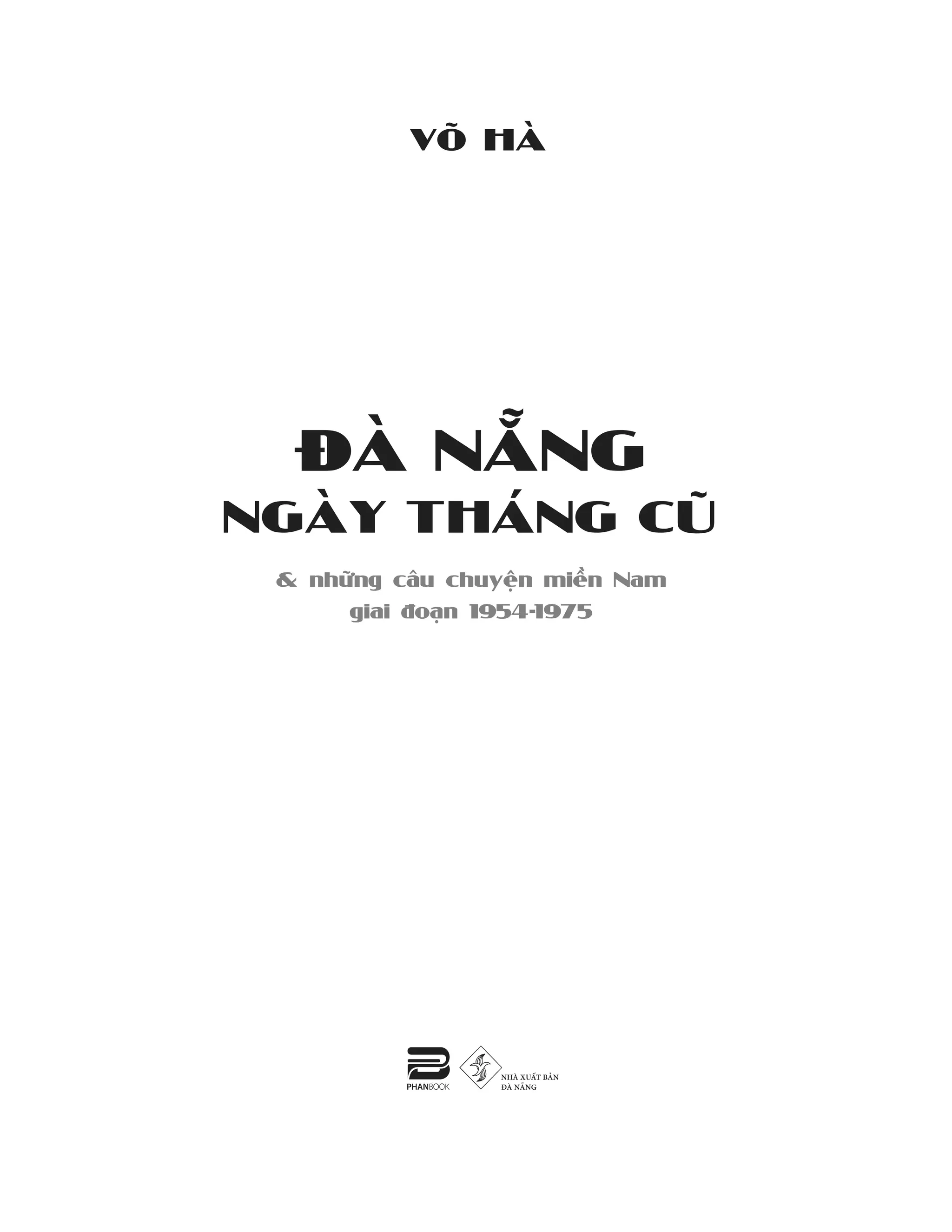 Đà Nẵng Ngày Tháng Cũ Và Những Câu Chuyện Miền Nam Giai Đoạn 1954-1975 ...