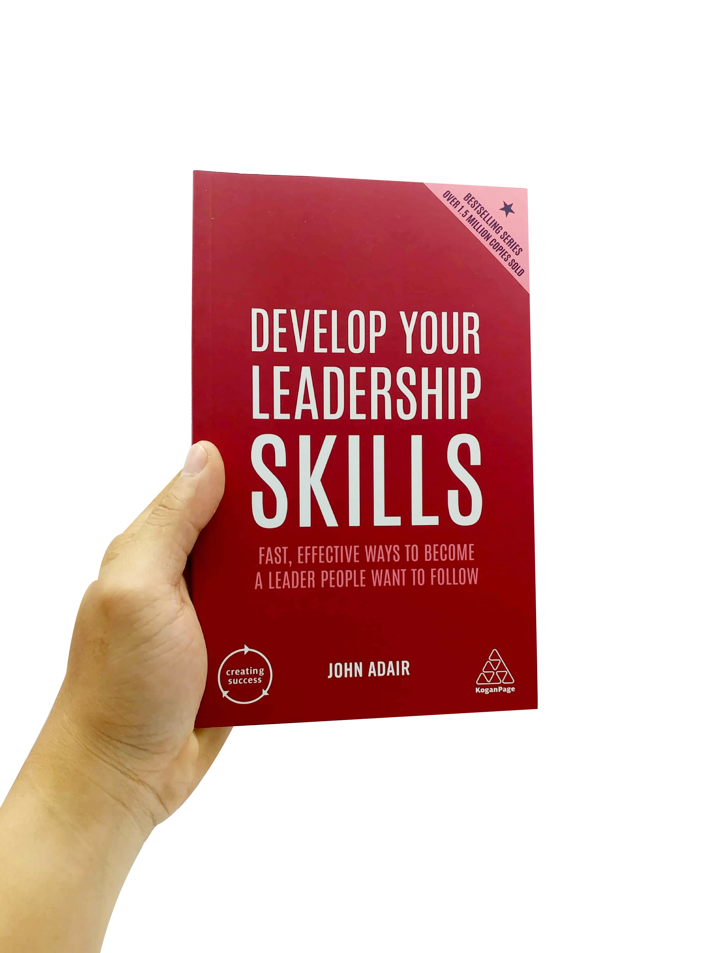 Develop Your Leadership Skills: Fast, Effective Ways To Become A Leader People Want To - FAHASA.COM