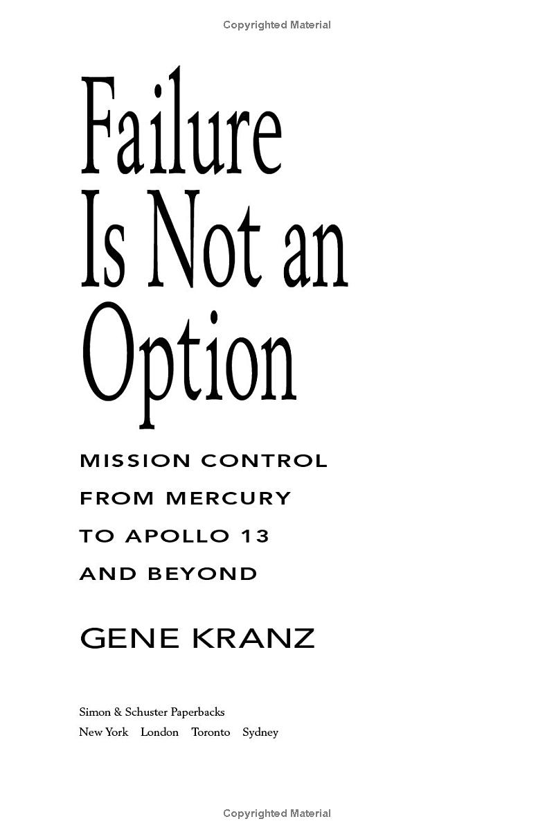 Failure Is Not an Option: Mission Control from Mercury to Apollo 13 and ...