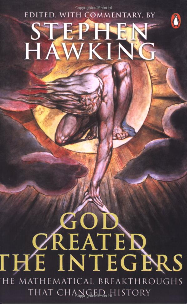God Created the Integers: The Mathematical Breakthroughs That Changed ...