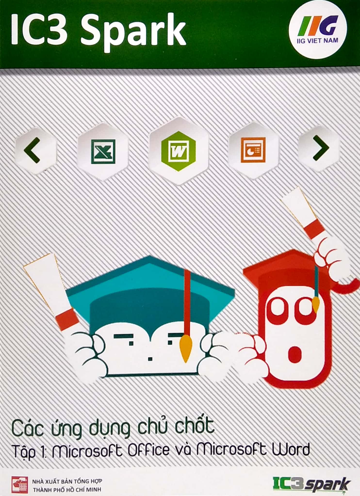 IC3 Spark - Các Ứng Dụng Chủ Chốt - Tập 1: Microsoft Office Và ...