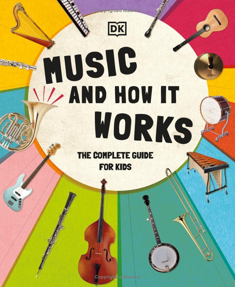 Music And How It Works: The Complete Guide For Kids - FAHASA.COM
