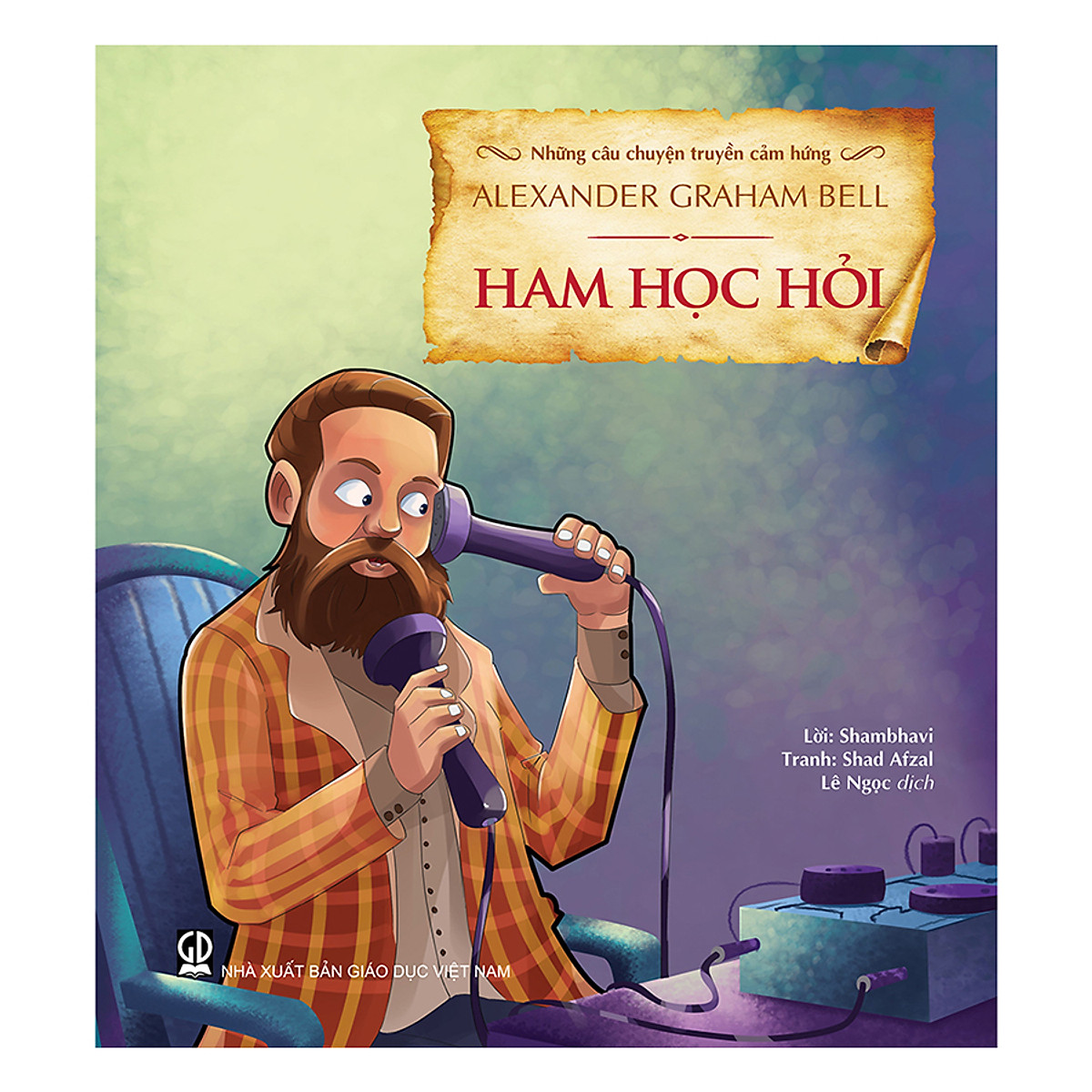 Những Câu Chuyện Truyền Cảm Hứng - Alexander Graham Bell - Ham Học Hỏi ...