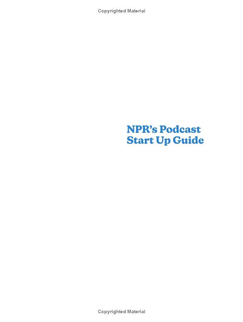 Nprs Podcast Startup Guide Create Launch And Grow A Podcast On Any