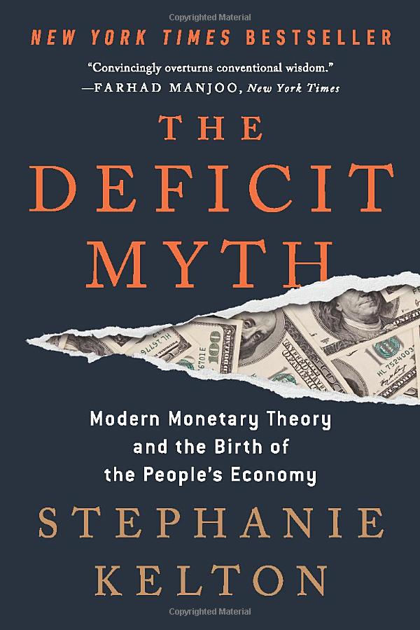 The Deficit Myth: Modern Monetary Theory And The Birth Of The People's ...
