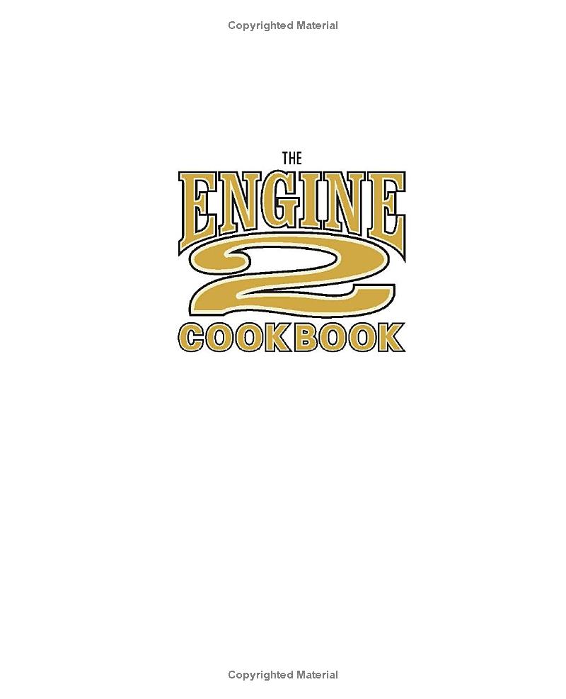 The Engine 2 Cookbook: More Than 130 Lip-Smacking, Rib-Sticking, Body ...