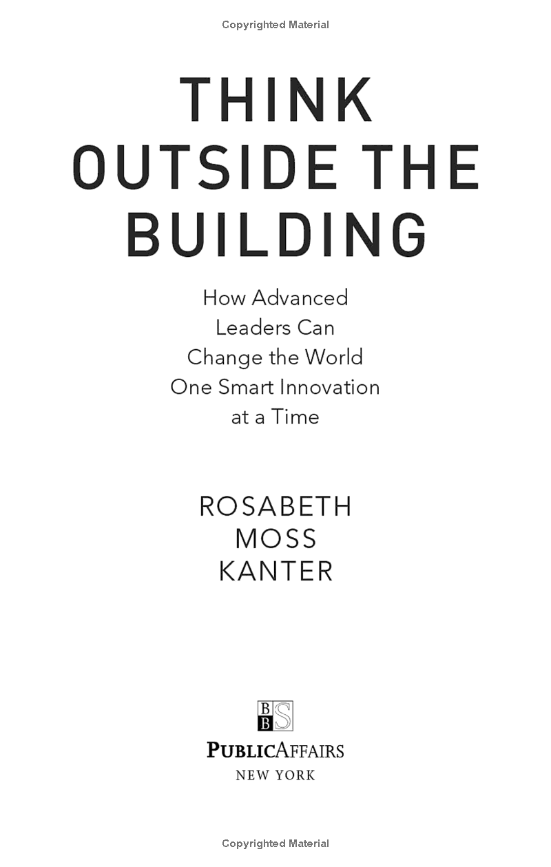 Think Outside The Building: How Advanced Leaders Can Change The World ...