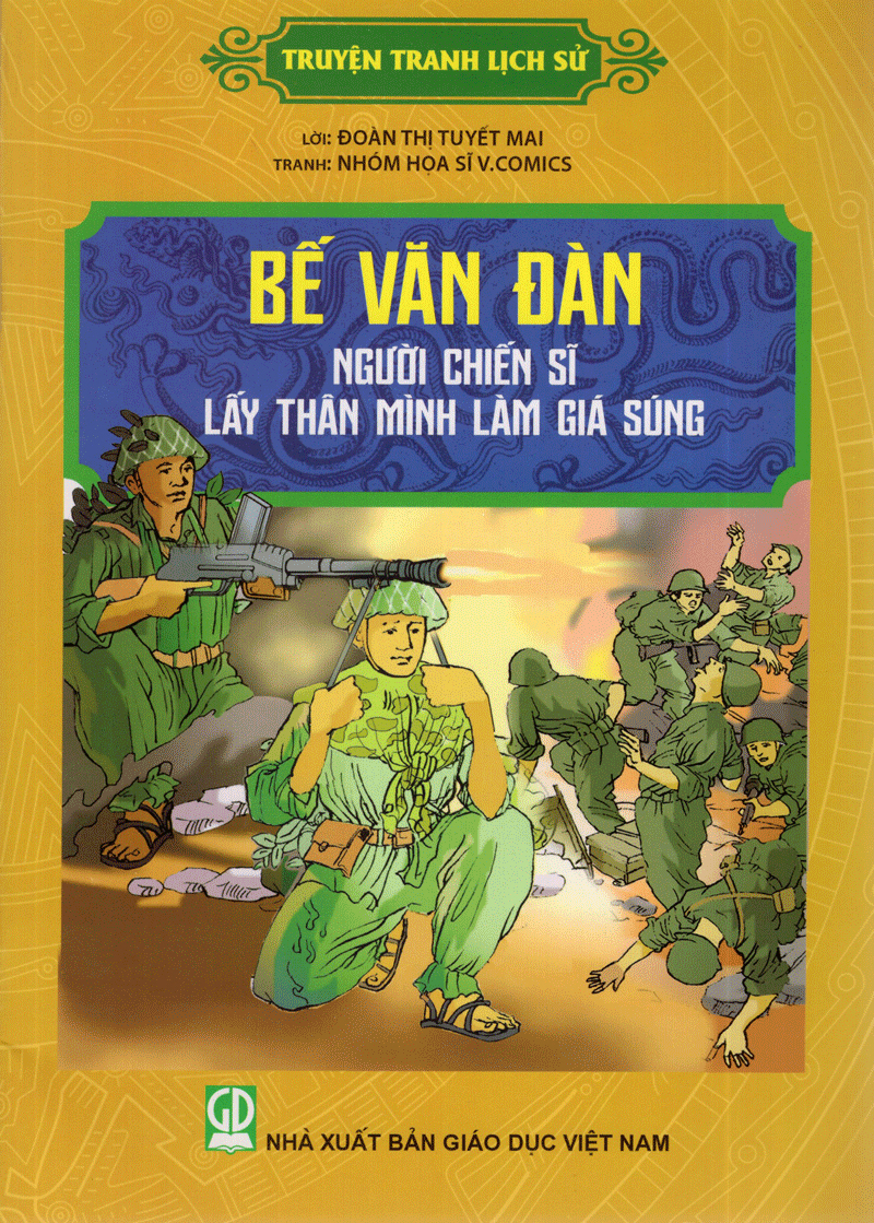Sách Truyện Tranh Lịch Sử: Bế Văn Đàn - Người Chiến Sĩ Lấy Thân M ...