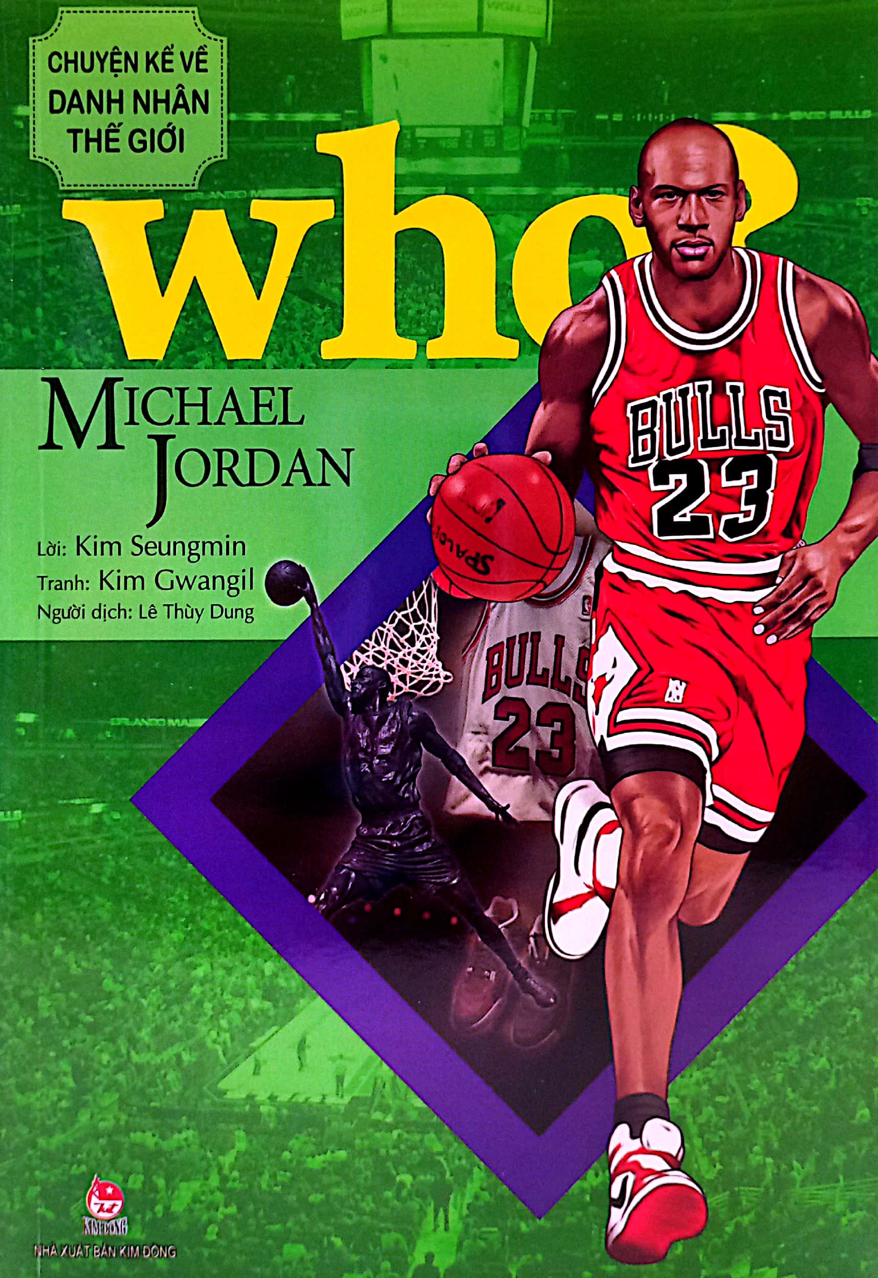 Who? Chuyện Kể Về Danh Nhân Thế Giới - Michael Jordan (Tái Bản 2023 ...